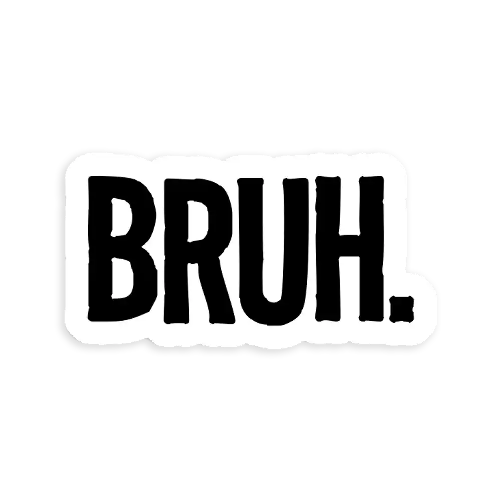 Bruh Sticker
