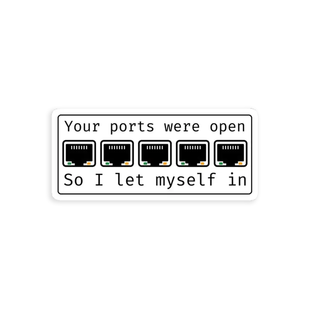 Your Ports Were Open Sticker