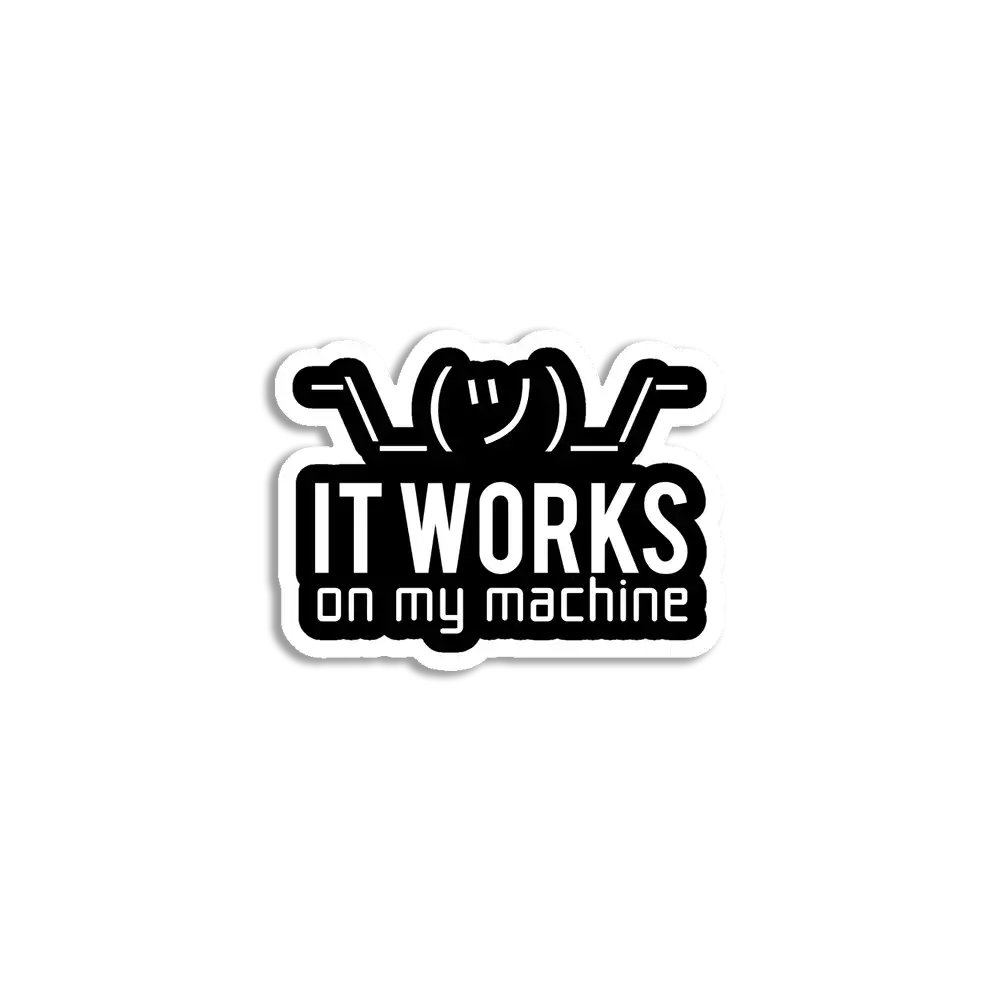 Works on my Machine Sticker