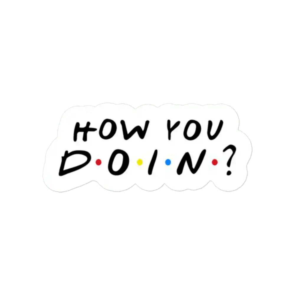 Friends How you Doing